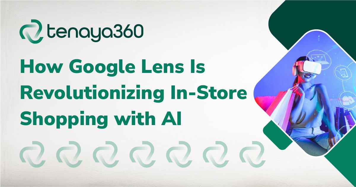 Google Lens Is Revolutionizing In-Store Shopping | Tenaya360