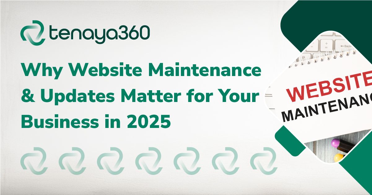 Why Website Maintenance & Updates Matter in 2025 | Tenaya360